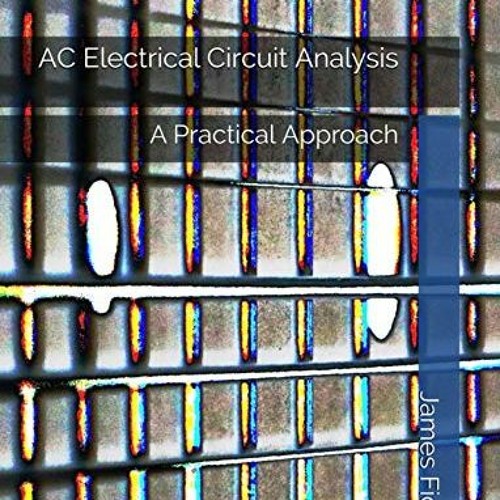 Stream ️ Read AC Electrical Circuit Analysis: A Practical Approach by ...
