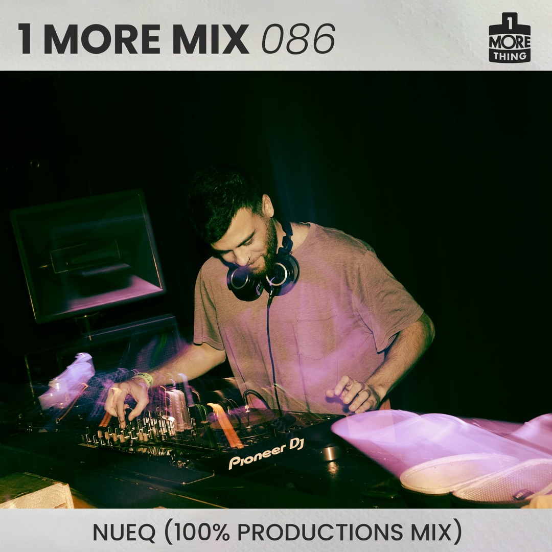 Stream 1 More Mix 086 - NUEQ by 1 More Thing | Listen online for free ...