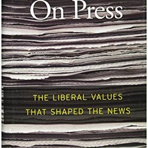 Stream EBOOK On Press: The Liberal Values That Shaped the News from ...