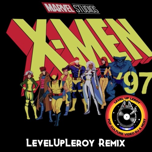 Stream X-Men 97 LevelUpLeroy Remix by Level Up Leroy | Listen online ...