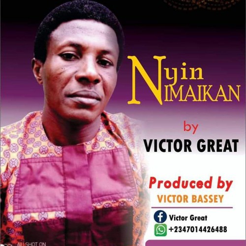 Stream Nyin Imaikan by VICTOR GREAT | Listen online for free on SoundCloud