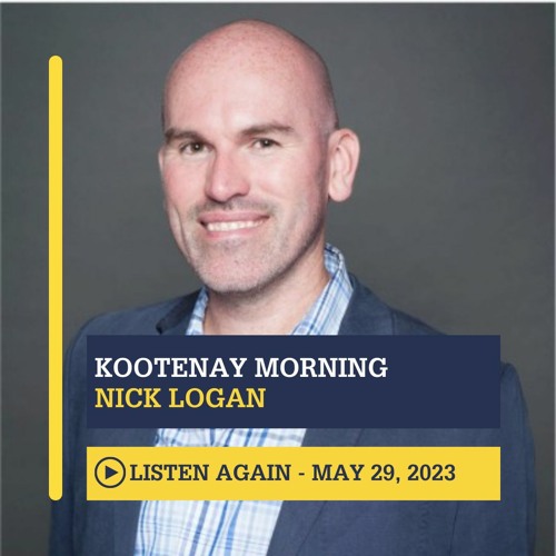 Stream May 29, 2023 - Kootenay Morning with Nick Logan by Kootenay Co-op Radio | Listen online ...