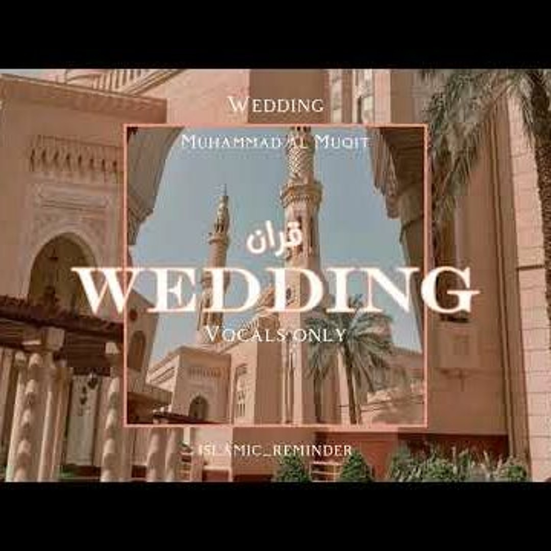 Stream Wedding Nasheed - Muhammad Al - Muqit [Vocals Only] by ...