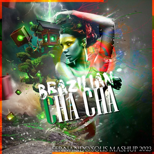 pumpyoursound.com | Brazilian Cha Cha (Fernando Solis Mash Up 2023)