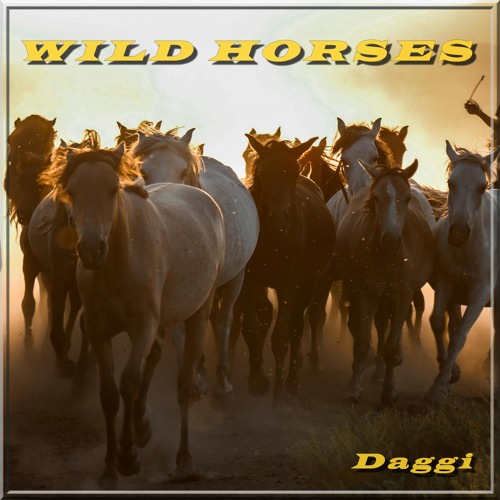 Stream Wild Horses by Daggi | Listen online for free on SoundCloud
