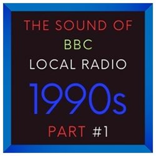 Stream NEW: The Sound Of BBC Local Radio - 1990s - Part #1 by Radio ...