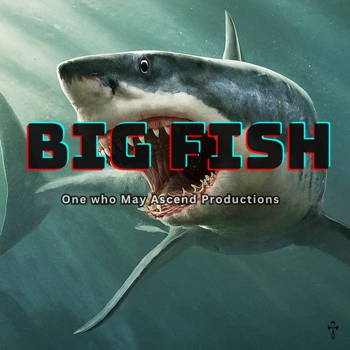 Stream Big Fish by One Who May Ascend Productions | Listen online for ...