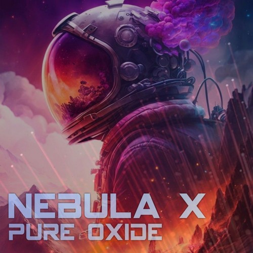 Stream Nebula X by Pure Oxide | Listen online for free on SoundCloud