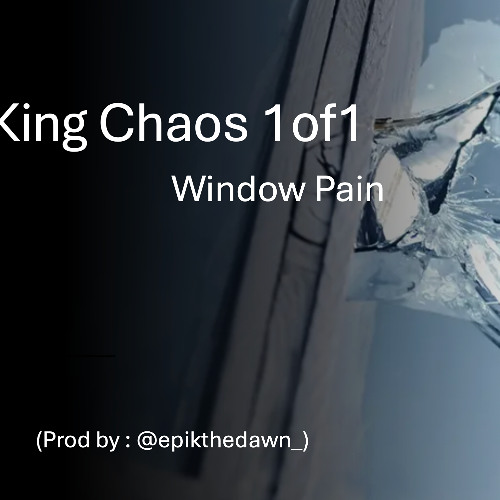 Stream King Chaos 1of1 - Window Pain (prod. by @epikthedawn_) by King Chaos 1of1 | Listen online ...