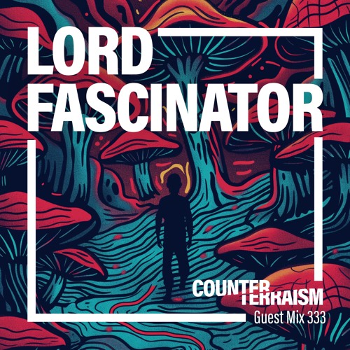 Stream Counterterraism Guest Mix 333: Lord Fascinator by ...