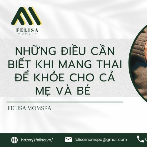 Stream Những Điều Cần Biết Khi Mang Thai Để Khỏe Cho Cả Mẹ Và Bé by FELISA MOMSPA | Listen ...