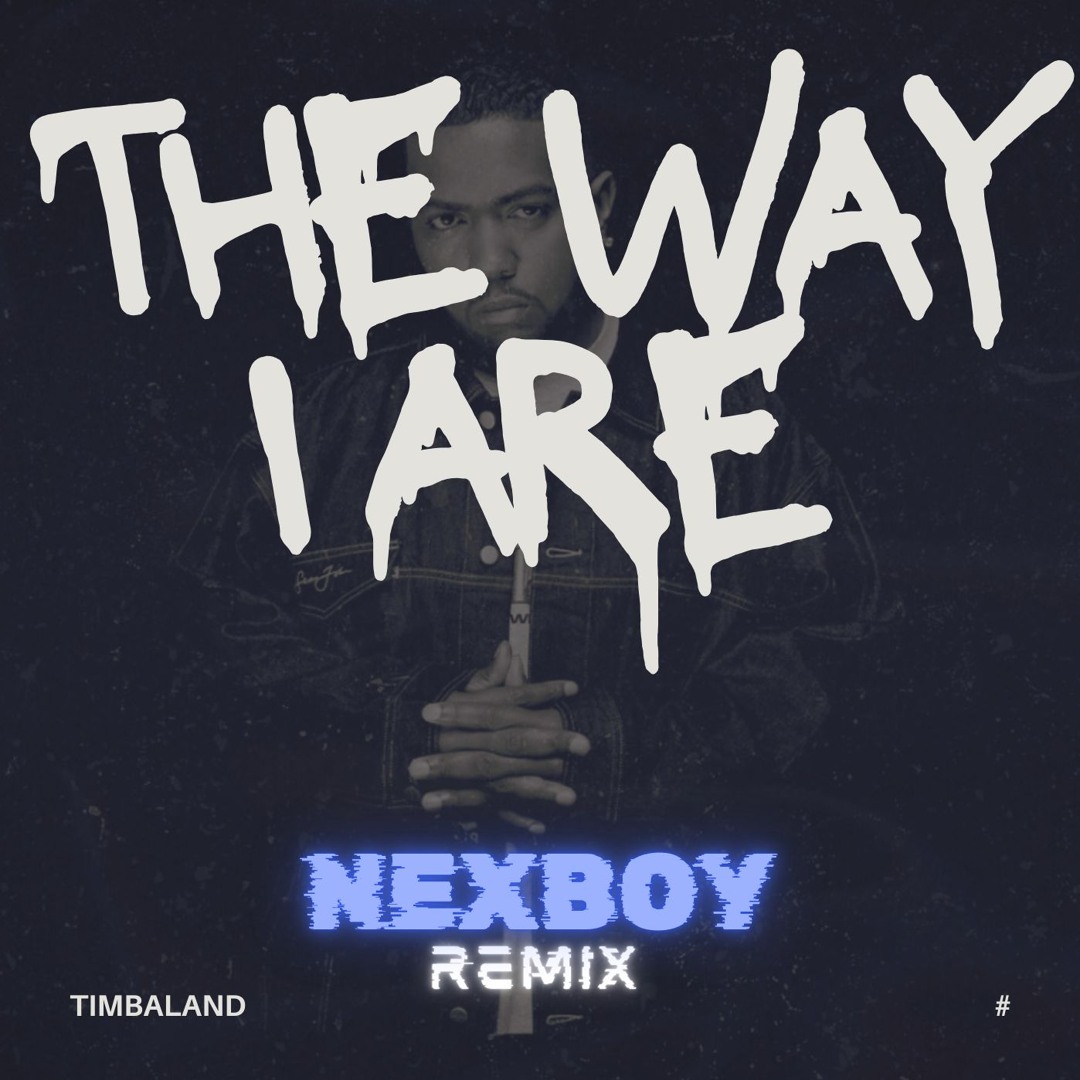 Stream Timbaland - The Way I Are (NEXBOY Remix) by NEXBOY | Listen ...