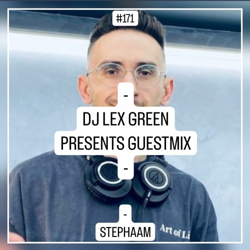 Stream DJ LEX GREEN presents GUESTMIX #171 - STEPHAAM (RO) by DJ LEX GREEN | Listen online for ...