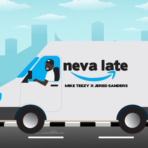 Stream Neva Late ft. Jered Sanders by MIKE TEEZY | Listen online for ...
