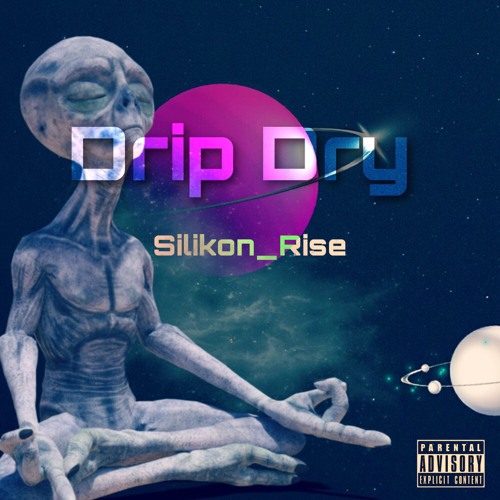 Stream Drip Dry by Silikon_Rise | Listen online for free on SoundCloud