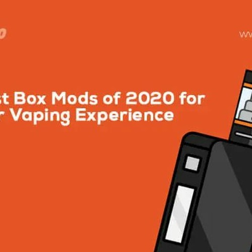 Stream The Best Box Mods Of 2020 For A Better Vaping Experience by ...