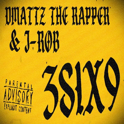 Stream DMATTZ THE RAPPER & JROB - 3SIX9 by Northside, Strongside ...