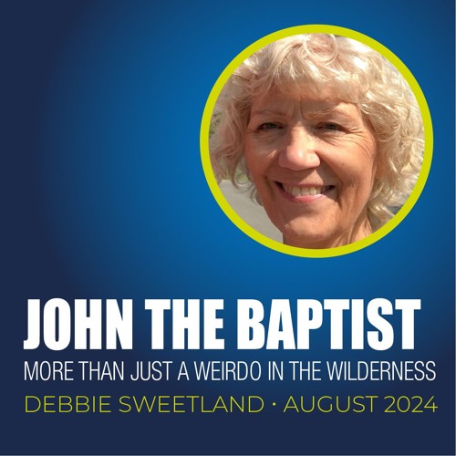 Stream John the Baptist_Debbie Sweetland Aug 2024 01 by Our House ...
