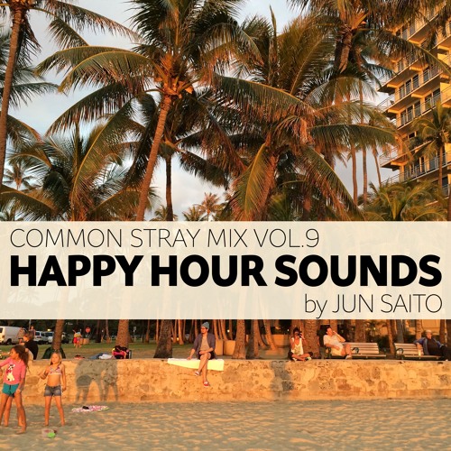Stream Vol.9 : Happy Hour Sounds (by Jun Saito) by Common Stray Mix ...