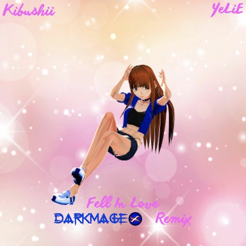 Kibushii X YeLiE - Fell In Love (DarkMageX Remix) by DarkMageX - Free ...