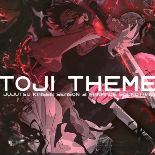 Stream Jujutsu Kaisen Season 2 OST - Toji Theme (Fanmade) by LUOVA ...