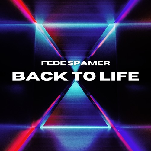 Stream Back To Life by Fede Spamer | Listen online for free on SoundCloud