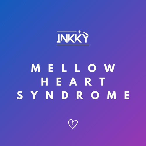 Stream Mellow Heart Syndrome (2024 Remastered Version) by Inkky ...