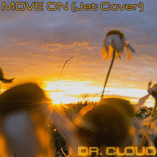 Stream Move On (Jet Cover) by Dr. Cloud | Listen online for free on SoundCloud