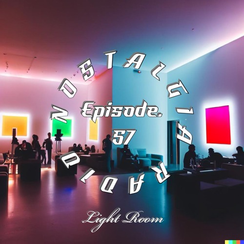 Stream Episode. 57 (Light Room) by NOSTALGIA | Listen online for free ...