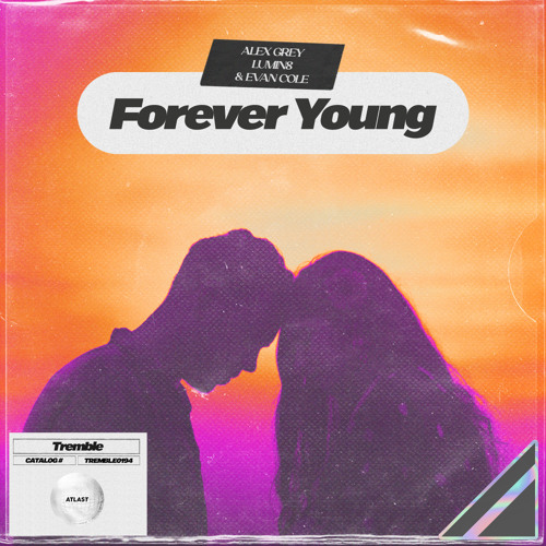 Stream Alex Grey, Lumin8, Evan Cole - Forever Young by TREMBLE | Listen ...