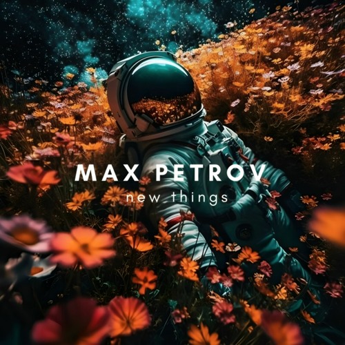 Stream New Things by Max Petrov | Listen online for free on SoundCloud