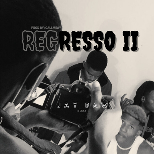 Stream Jay Baw - Regresso II (prod.callmeay) by Jay_Baw_Oficial ...