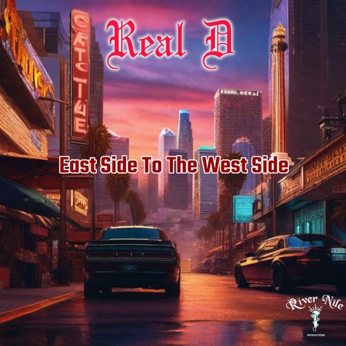 Stream East Side To The West Side (Produced By Real D) by Real D ...