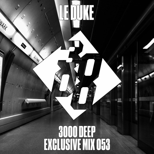 Stream Le Duke - 3000 Deep Exclusive Mix 053 by 3000 DEEP | Listen ...