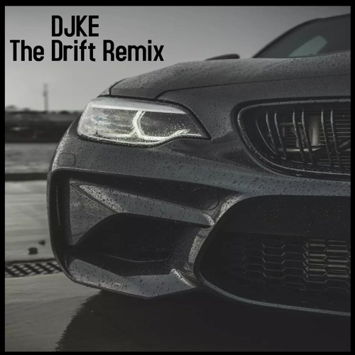 Stream The Drift Remix by DJKE | Listen online for free on SoundCloud