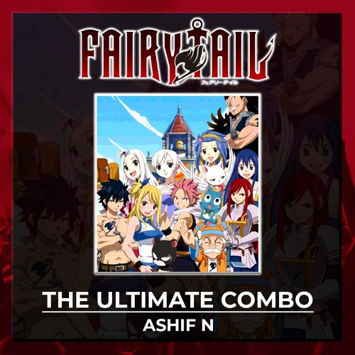Stream The Ultimate Fairy Tail ﹄ Main Theme ﹃ Medley by Ashif N ...
