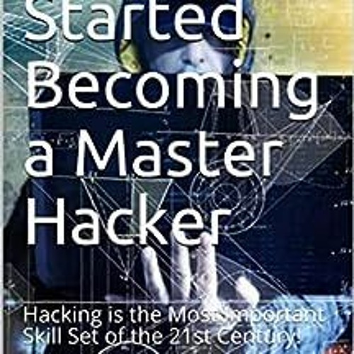 Stream View Pdf Getting Started Becoming A Master Hacker Hacking Is The Most Important Skill