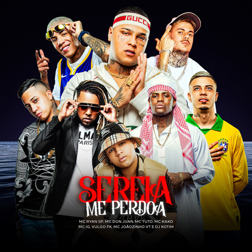 Stream Sereia Me Perdoa (feat. Kotim, MC Joãozinho VT, MC Tuto, Mc Kako ... Stream Sereia Me Perdoa (feat. Kotim, MC Joãozinho VT, MC Tuto, Mc Kako ...