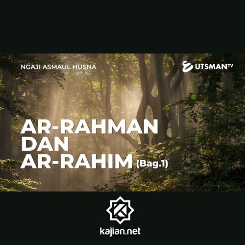 Stream Ngaji Asmaul Husna - Ar Rahman & Ar Rahim Bag. 1 - Ustadz Abdullah Zaen, Lc., M.A. by ...