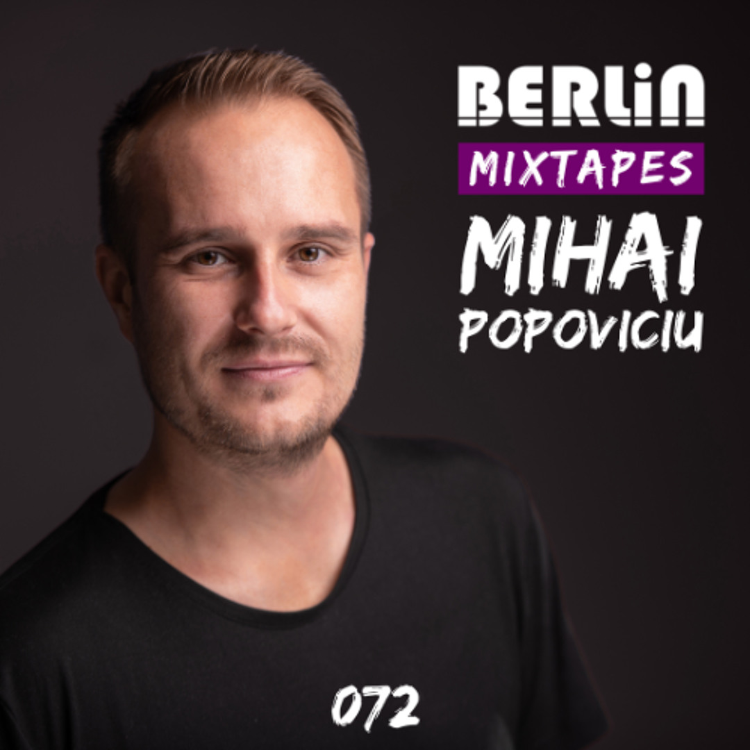 Stream Berlin Mixtapes - Mihai Popoviciu - Episode 072 by Berlin ...