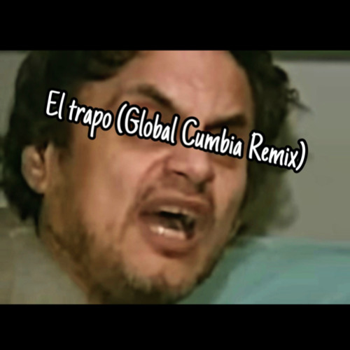 Stream El trapo (Global Cumbia Remix) by Global Cumbia | Listen online ...