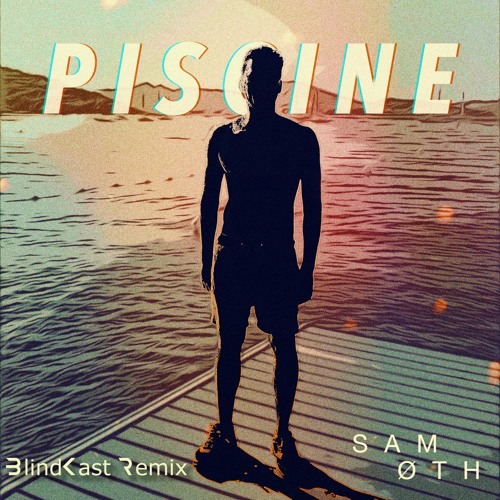 Stream Sam Oth - Piscine (BlindKast Remix) by BlindKast | Listen online ...