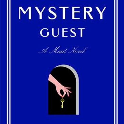 Stream Download Pdf The Mystery Guest Molly The Maid 2 Nita Prose From Gunnar Mucha