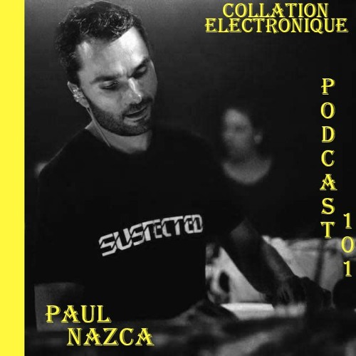 Stream Paul Nazca / Collation Electronique Podcast 101 (Continuous Mix) by Collation ...