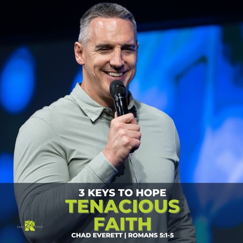 Stream 3 KEYS TO HOPE - TENACIOUS FAITH | Chad Everett by The Roads ...