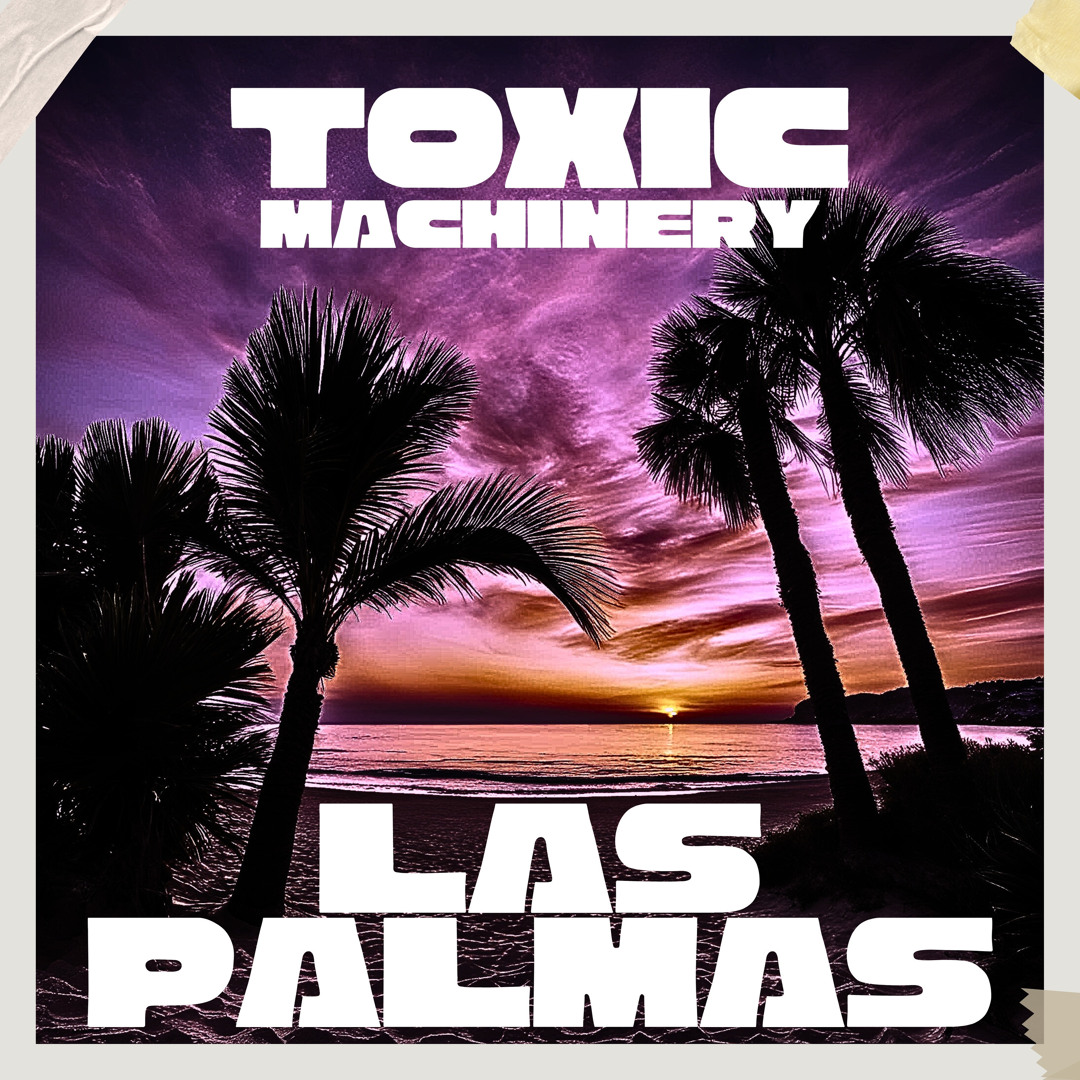 Stream Las Palmas by Toxic Machinery | Listen online for free on SoundCloud
