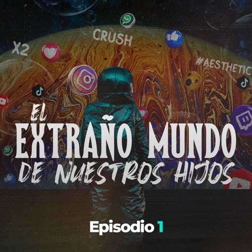 Stream El Extraño Mundo de Nuestros Hijos - 01 by El Reto de Hoy ...