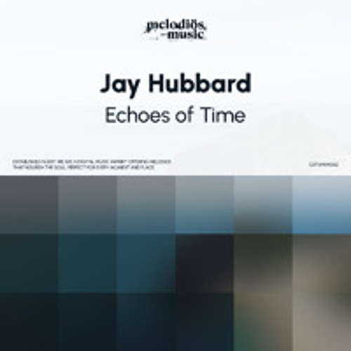Stream Jay Hubbard - Echoes of Time [Melodiös Music] by Melodiös Music | Listen online for free ...
