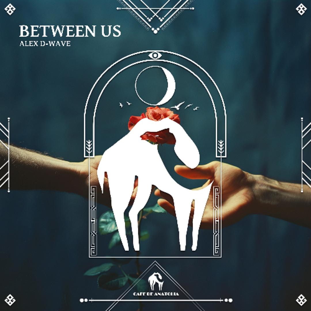Stream Cafe De Anatolia | Listen to Alex D-Wave - Between Us [Cafe De ...