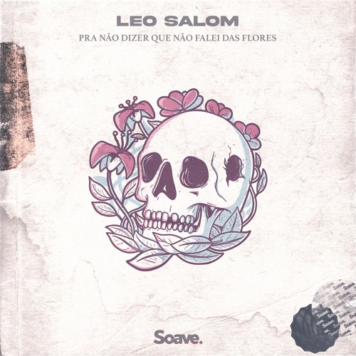 Stream Leo Salom - Pra não dizer que não falei das flores by Soave ...